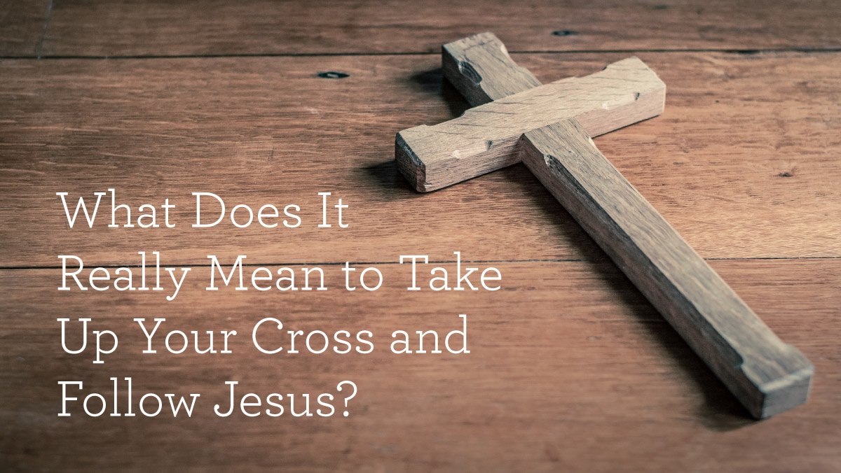 TAKE UP HIS CROSS-what does that mean